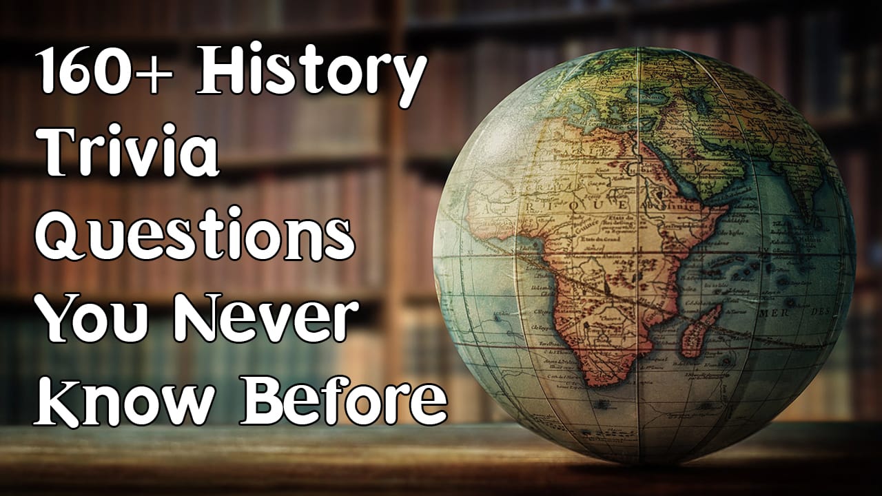150 History Trivia Questions You Never Know Before 150 History Trivia Questions You Never Know Before