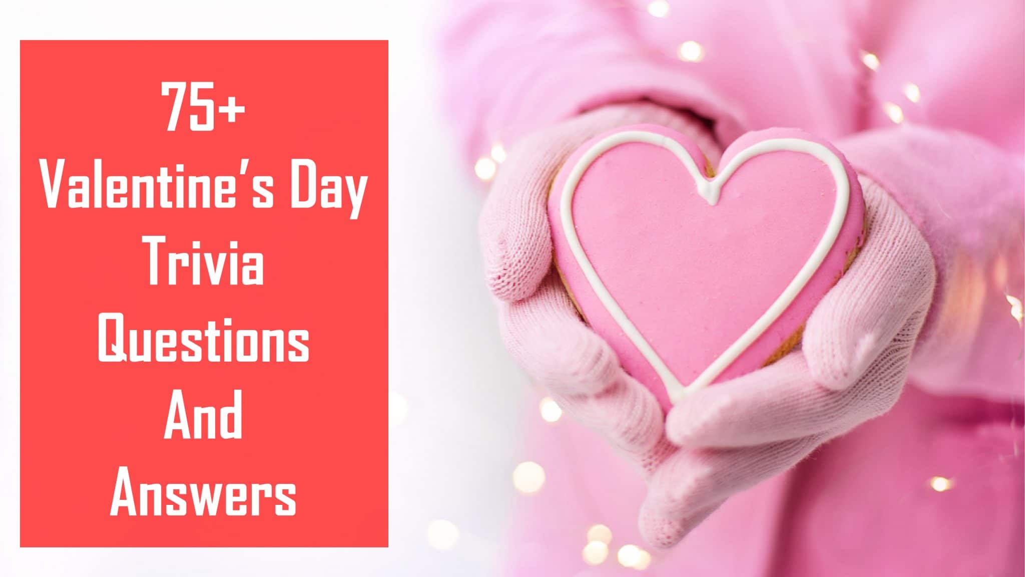 85+ Valentine’s Day Trivia Questions and Answers