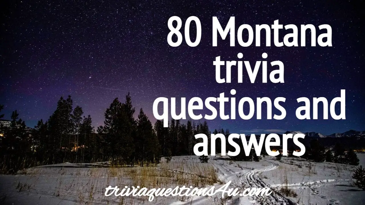 80 Montana trivia questions - Best Trivia Questions & Answers for 2025 ...