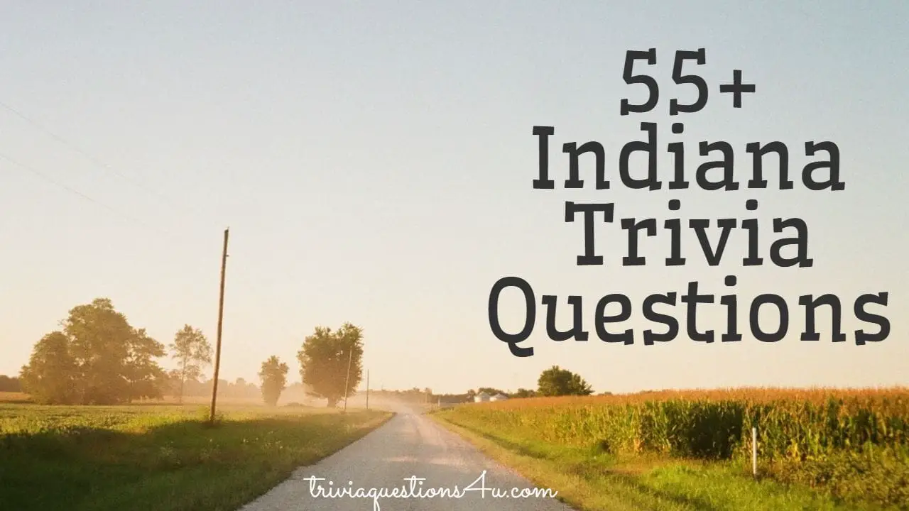 55+ Indiana Trivia Questions