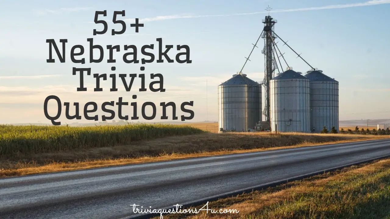 55+ Nebraska Trivia Questions